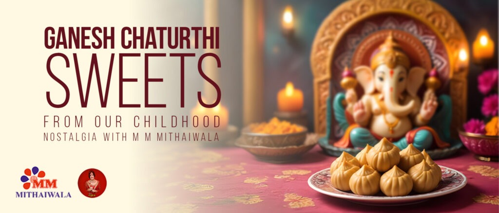 Ganesh Chaturthi Sweets: From our childhood, Nostalgia with MM Mithaiwala.